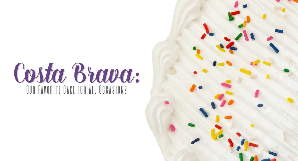 Costa Brava: Our Favorite Cake for all Occasions