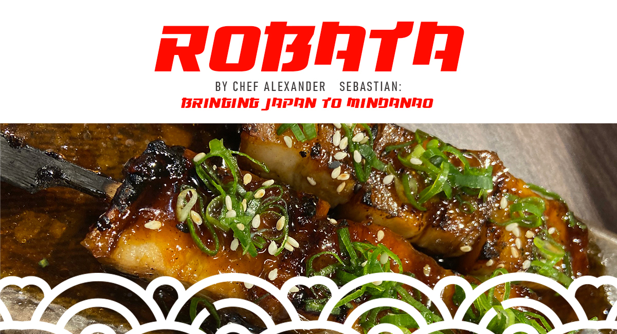 Robata by Chef Alexander Sebastian: Bringing Japan to Mindanao