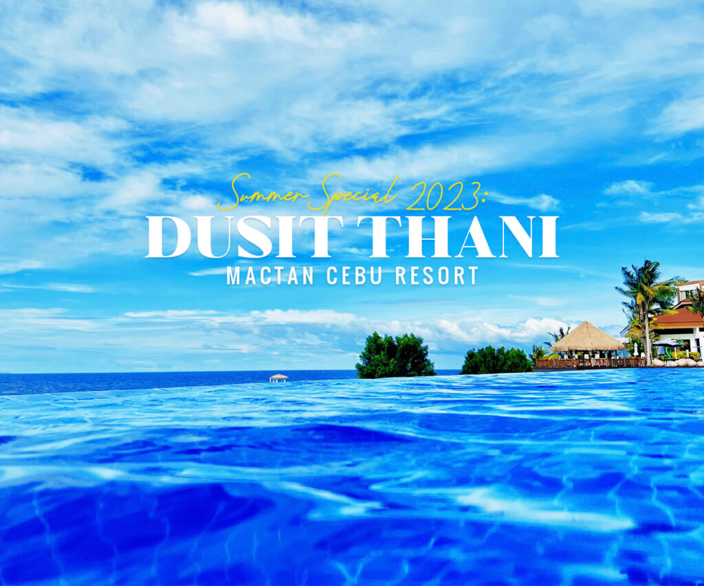 summer-special-2023-dusit-thani-mactan-cebu-resort_01 - Boracay Beach Radio