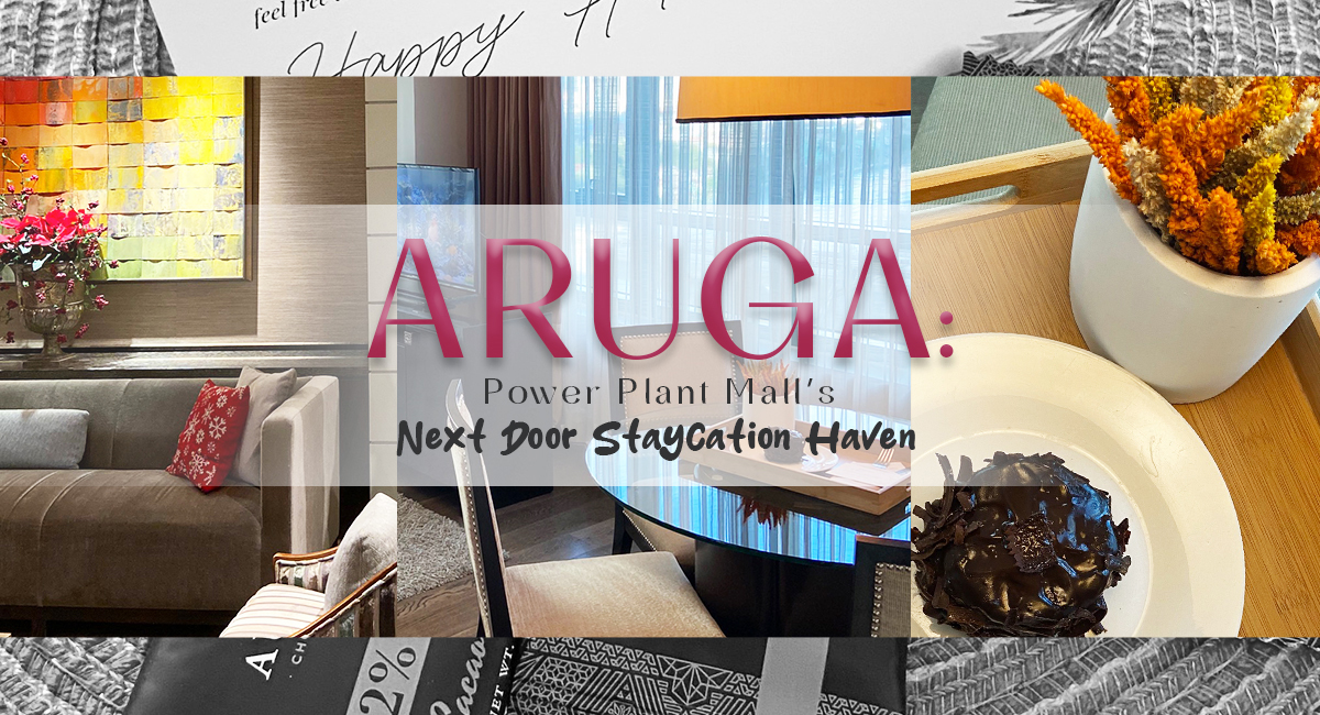 Aruga: Power Plant Mall’s Next Door Staycation Haven