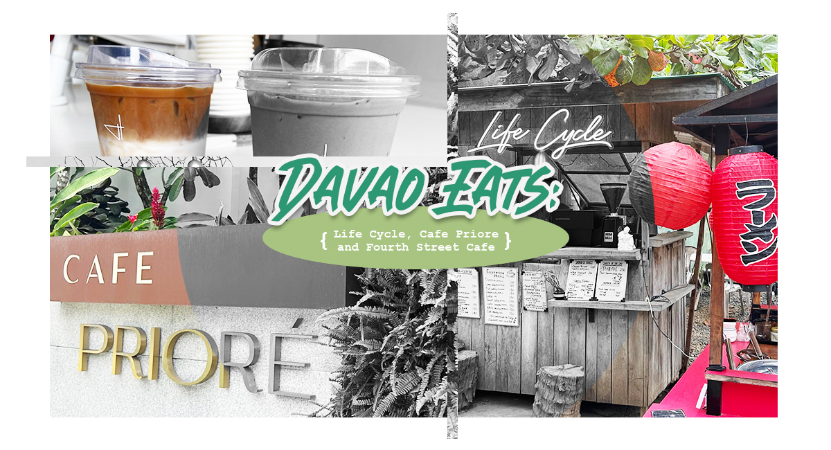 Davao Eats: Life Cycle, Cafe Priore and Fourth Street Cafe