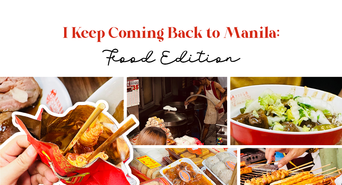 I Keep Coming Back to Manila: Food Edition