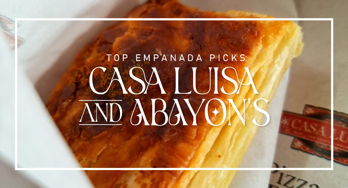 Top Empanada Picks: Casa Luisa and Abayon’s